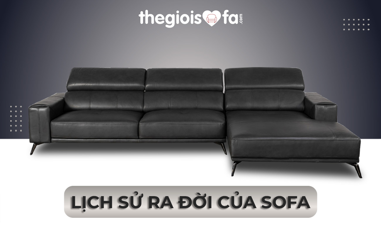 Lịch sử ra đời của sofa - thegioisofa.com